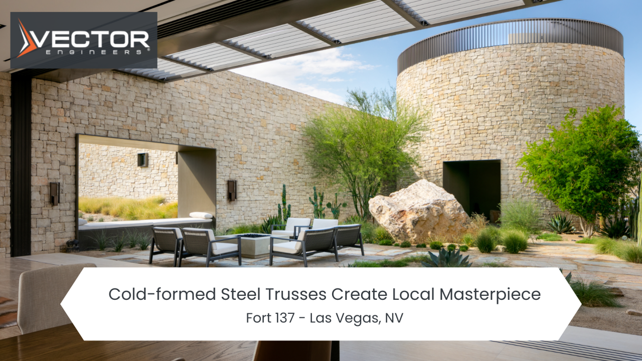 Cold-formed Steel Trusses Create Local Masterpiece, Fort 137 | Vector Structural Engineering